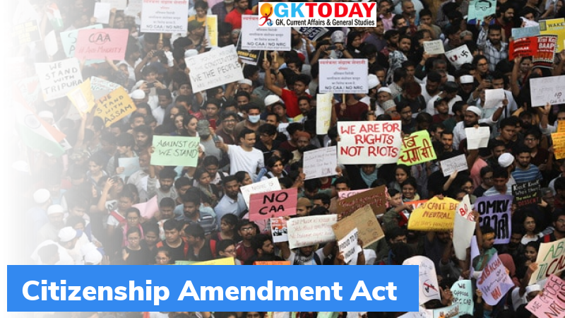 Citizenship (Amendment) Act (CAA)- Recent Developments - GKToday