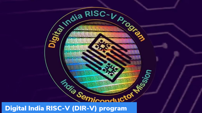 Digital India RISC-V (DIR-V) program - GKToday