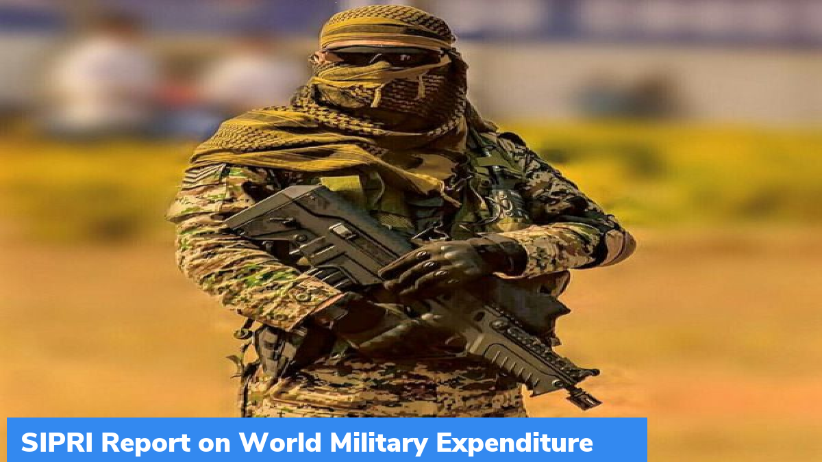 SIPRI Report on World Military Expenditure - GKToday